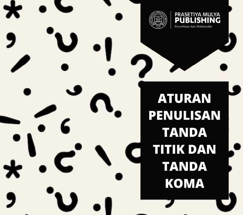 Aturan Penggunaan Tanda Titik dan Tanda Koma – Prasetiya Mulya Publishing