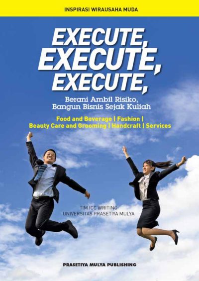 Execute, Execute, Execute – Prasetiya Mulya Publishing