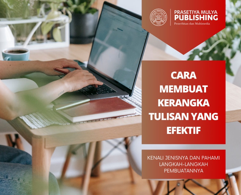 Cara Membuat Kerangka Tulisan yang Efektif – Prasetiya Mulya Publishing